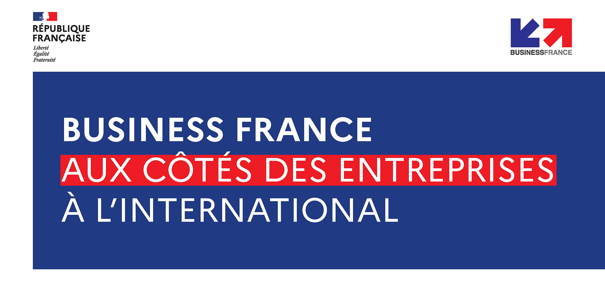 Business France, aux côtés des entreprises françaises et internationales